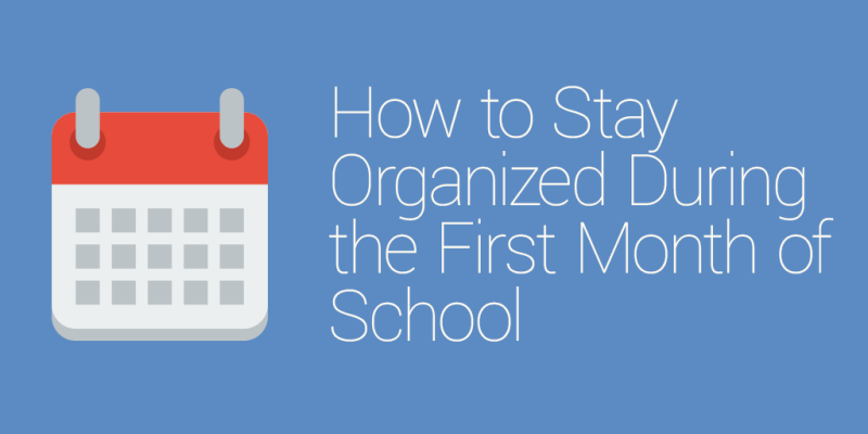 How to Stay Organized During the First Month of School - Hubbli