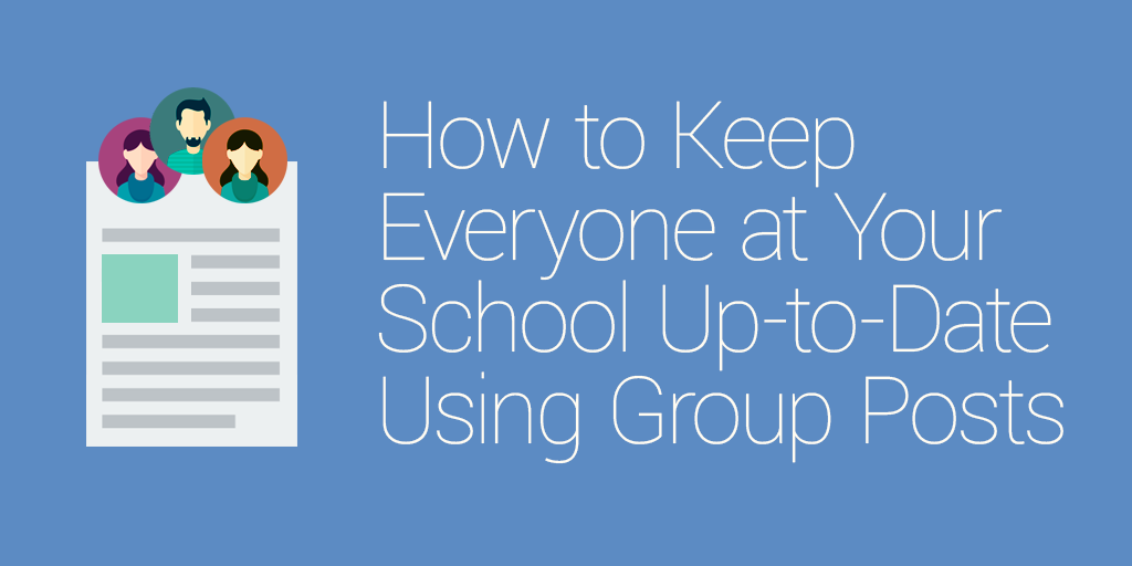 How to Keep Everyone at Your School Up-to-Date Using Group Posts - Hubbli